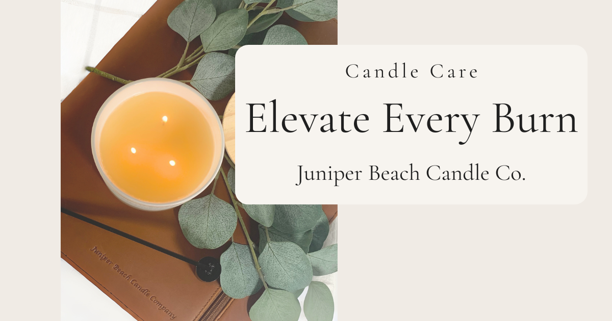 Candle Care Guide | Burning Tips & FAQs | Juniper Beach Candle Co.